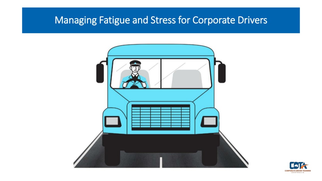 PPT - Managing Fatigue and Stress for Corporate Drivers PowerPoint ... PPT - Managing Fatigue and Stress for Corporate Drivers PowerPoint ...